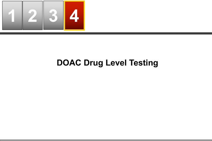 DOAC Drug Level Testing - - Clinical Use of Coagulation Tests ...