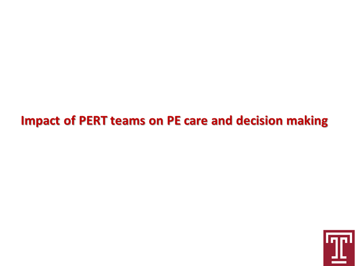 Impact of PERT teams on PE care and decision making - Standardizing the ...